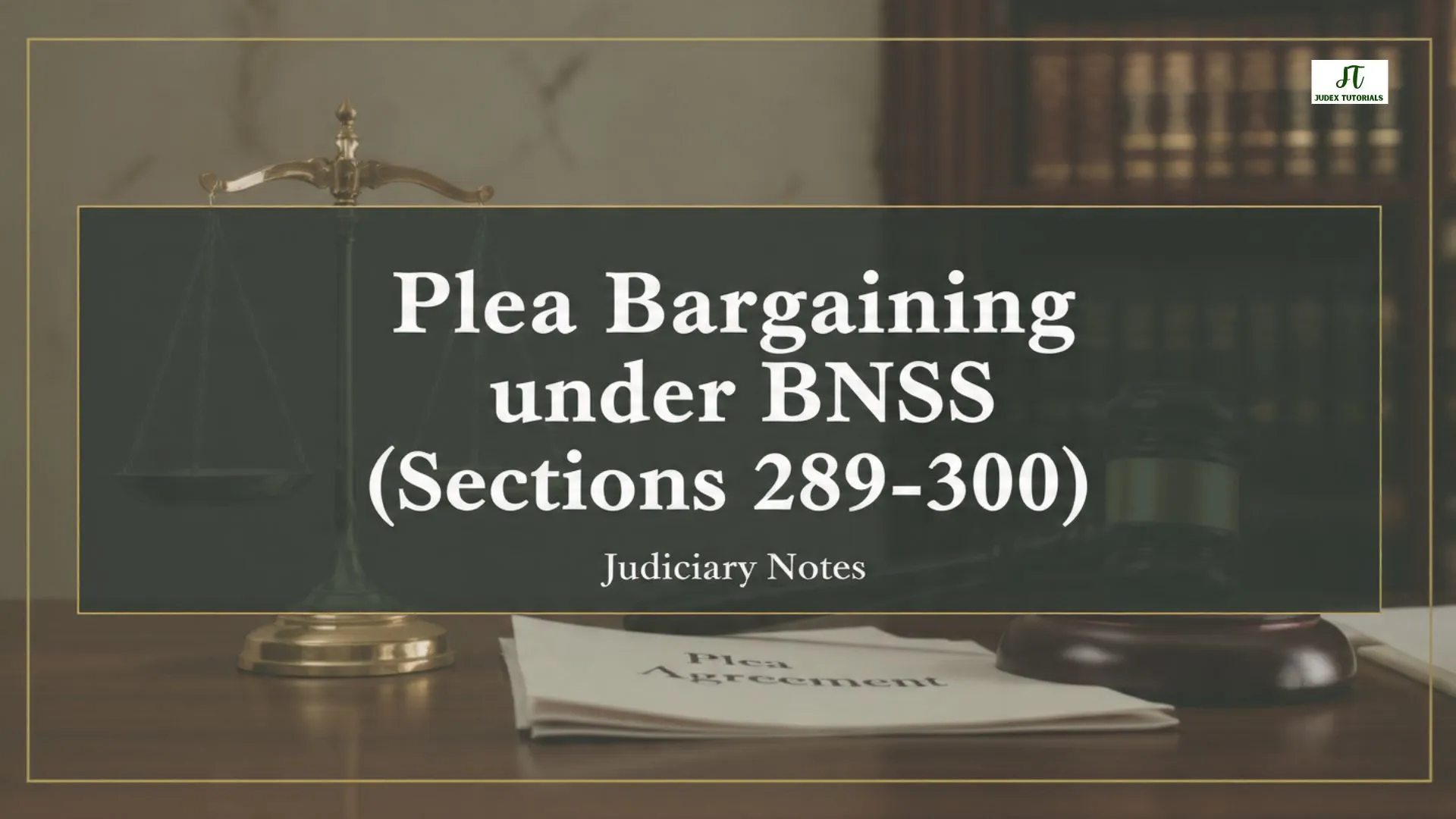 Plea Bargaining under BNSS Sections 289 300 Judiciary Notes